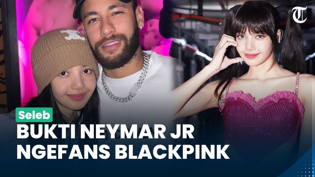 Bagikan Foto Bareng Lisa BLACKPINK, Ini Bukti Neymar Jr Seorang BLINK ...
