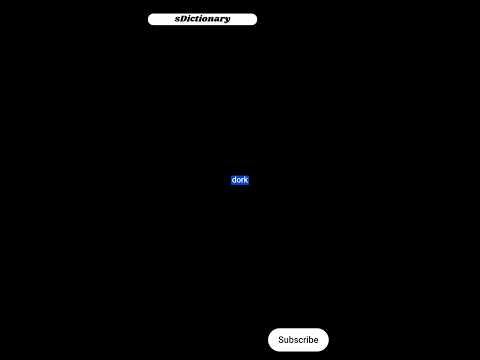 what is the meaning of dork | dork meaning #sdictionary #shorts #ytshorts