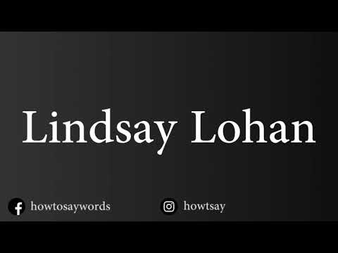 How To Pronounce Lindsay Lohan