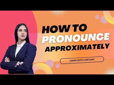 How to Pronounce approximately in American English