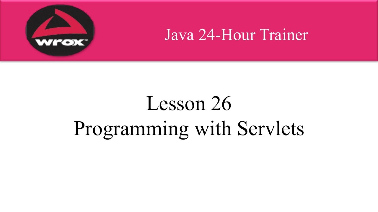 2. Wrox - Java Servlets Tutorial Overview