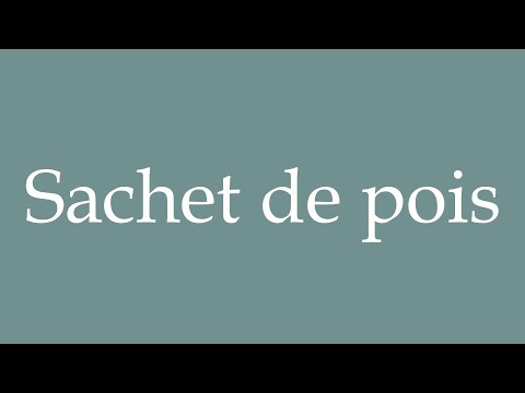 How to Pronounce ''Sachet de pois'' (Bag of peas) Correctly in French