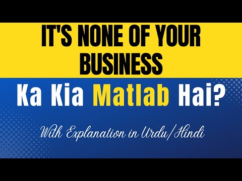 It's None Of Your Business Meaning in Urdu | Urdu/Hindi Explanation Included