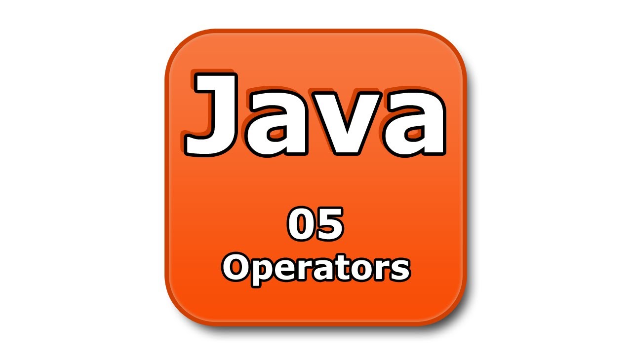Java Tutorial - 05 - Operators