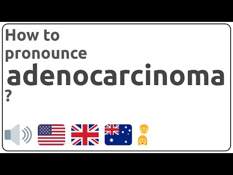 How to pronounce adenocarcinoma in english?