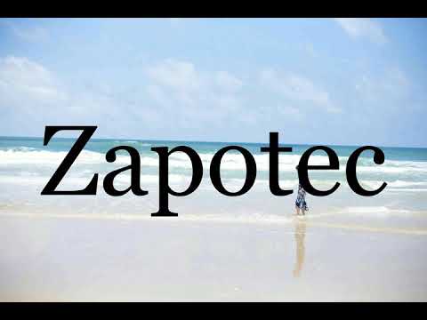 How To Pronounce Zapotec🌈🌈🌈🌈🌈🌈Pronunciation Of Zapotec