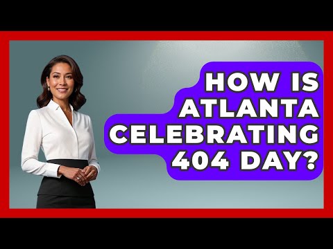 How Is Atlanta Celebrating 404 Day? | United States Revealed