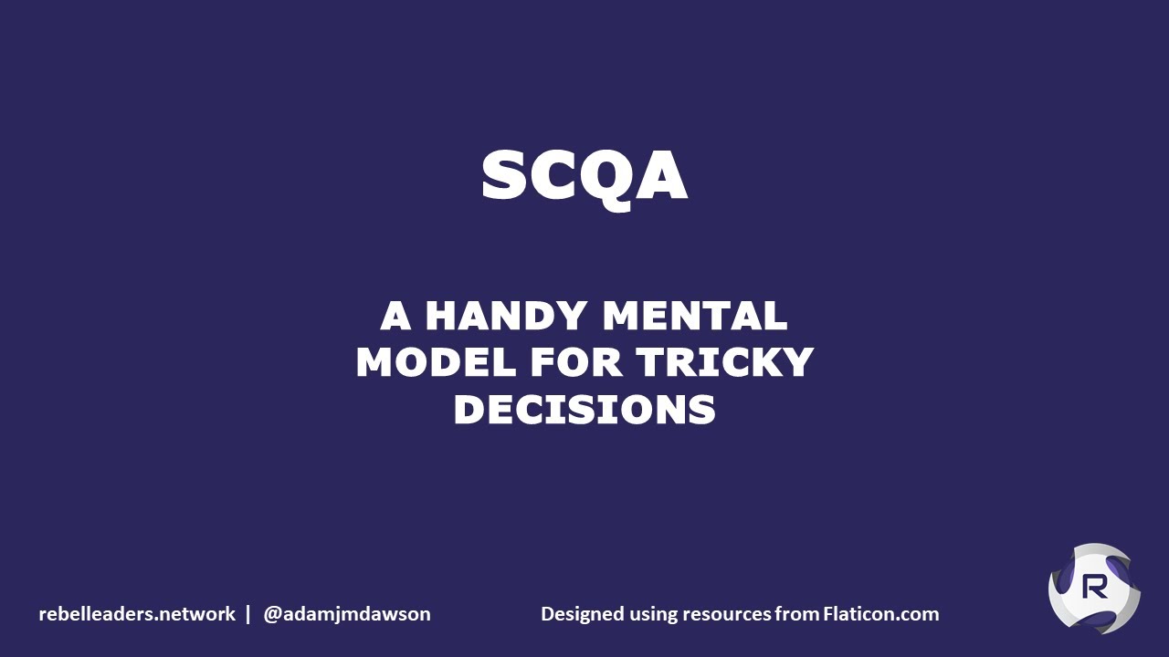 SCQA - A Handy Mental Model for Tricky Decisions