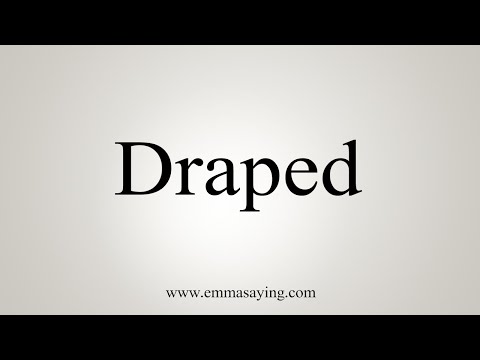 How To Say Draped