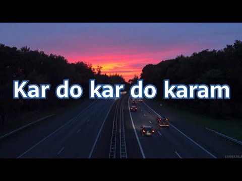[ SLOWED /REVERB] Kar do kar do karam | Urdu Lyrics | Aesthetic | Cloud Vibes
