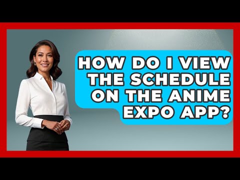 How Do I View The Schedule On The Anime Expo App? - Conventions Network