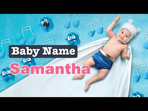 Samantha - Girl Baby Name Meaning, Origin and Popularity, 2023