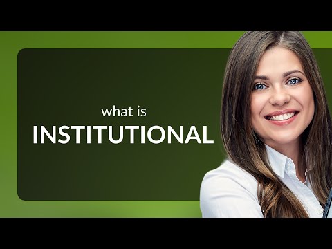 Institutional — INSTITUTIONAL definition