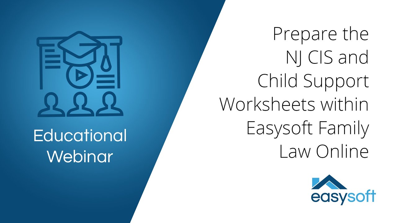 Webinar : Prepare the NJ CIS and Child Support Worksheets within Easysoft Family Law Online
