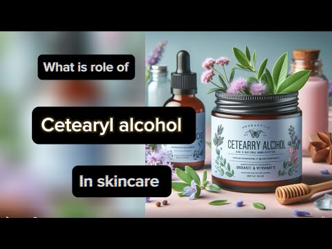 Let’s talk skincare : Cetearyl alcohol in skincare.