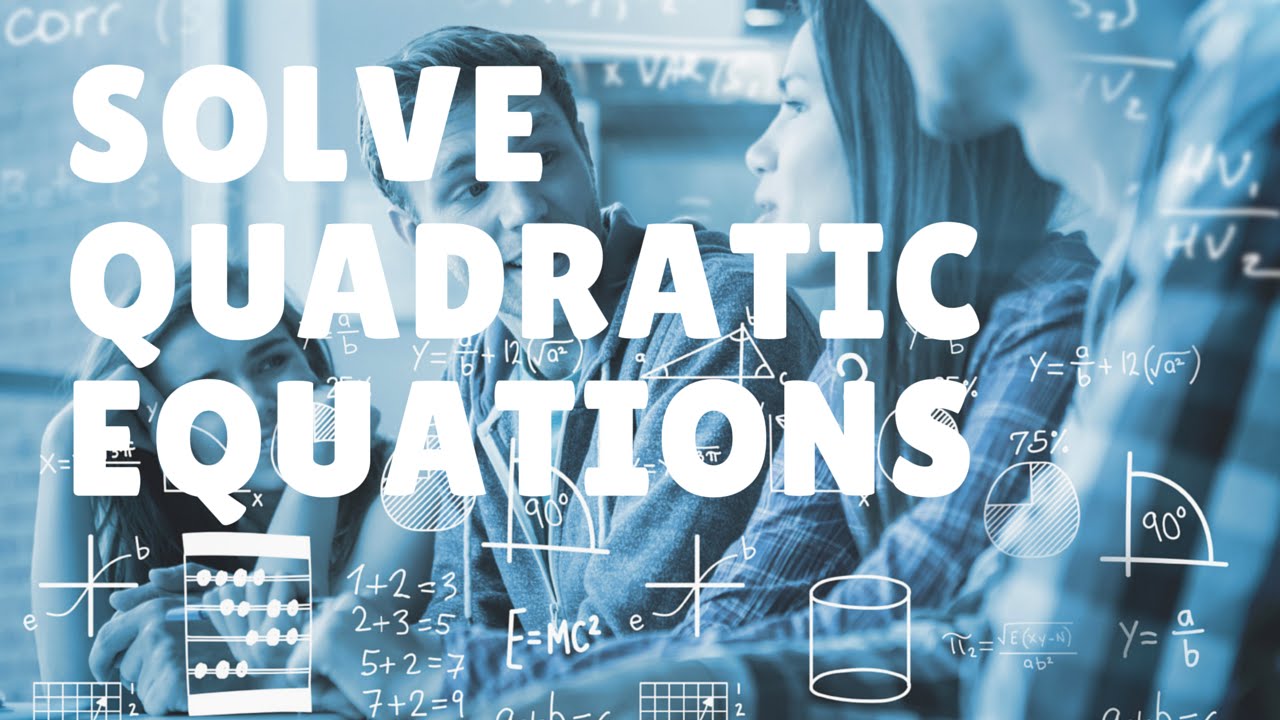 Solving Quadratic Equations