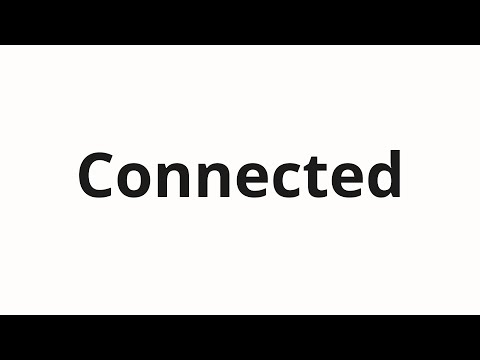 How to pronounce Connected