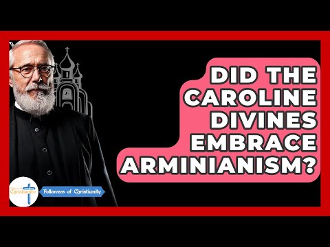 Did The Caroline Divines Embrace Arminianism? - Followers Of Christianity