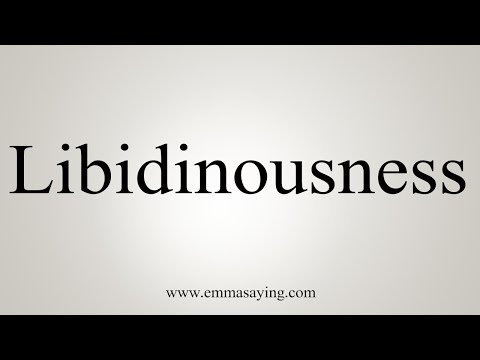 How To Say Libidinousness