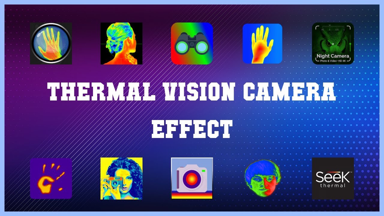 Popular 10 Thermal Vision Camera Effect Android Apps