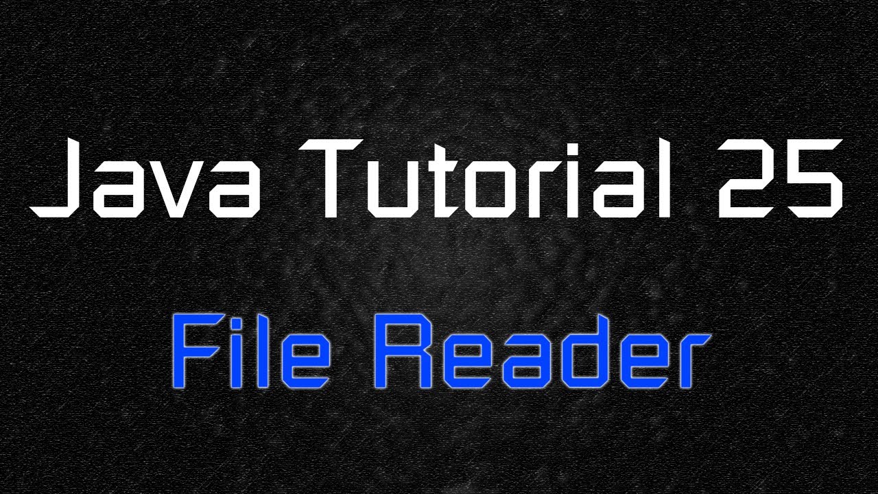 Java Tutorial 25 - File Reader