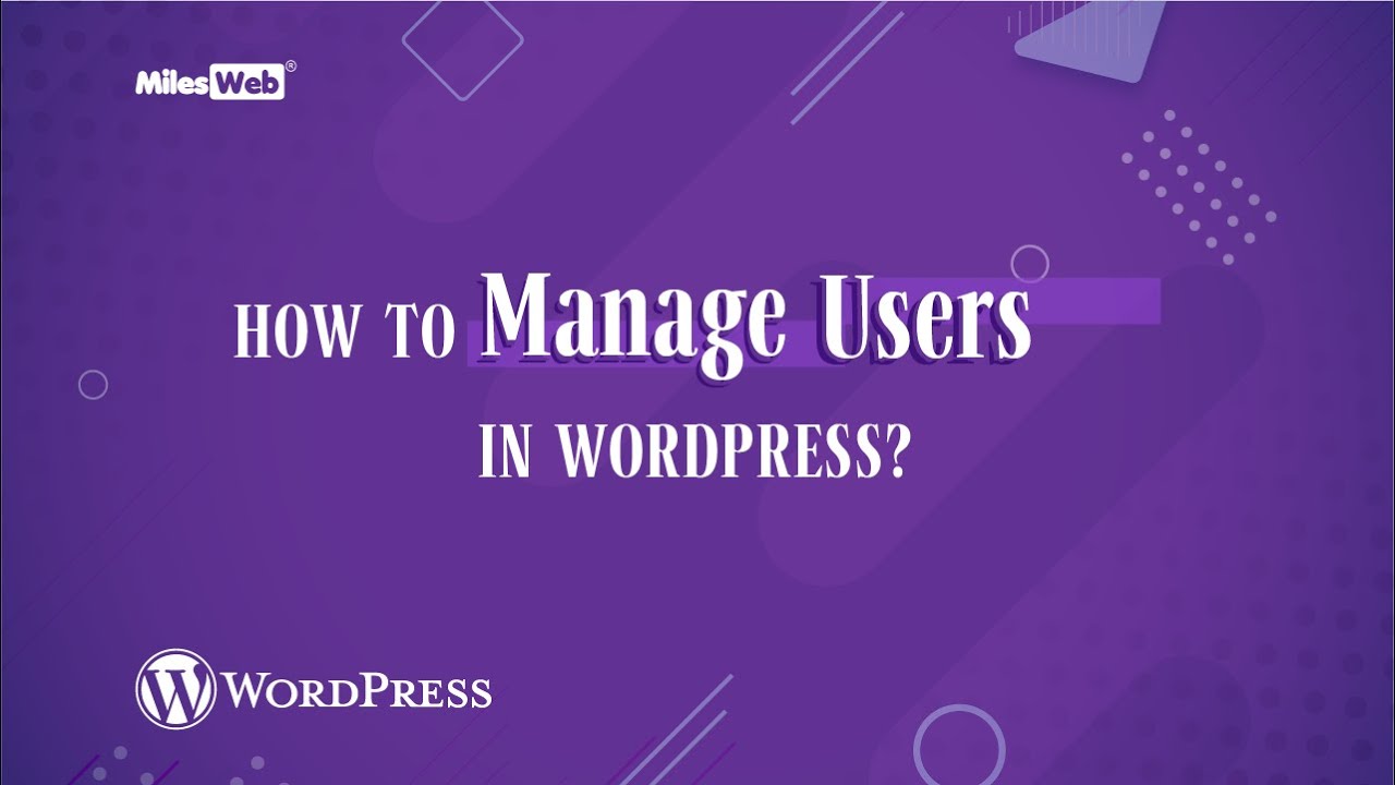 How to Manage Users in WordPress? | MilesWeb
