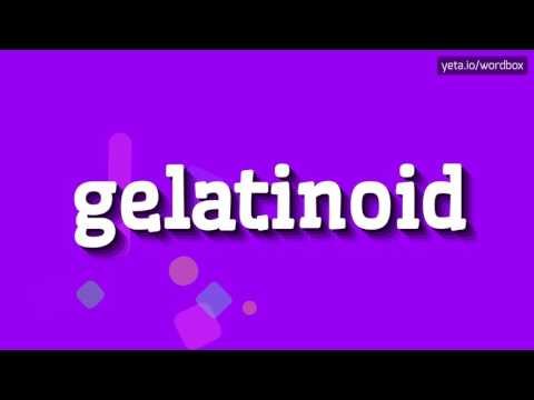 GELATINOID - HOW TO PRONOUNCE IT!?