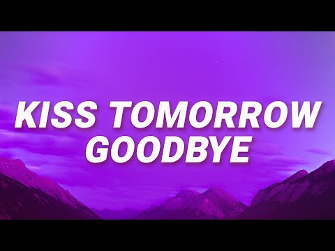 Luke Bryan - Kiss Tomorrow Goodbye (Lyrics) | Ain't gonna beg you to stay