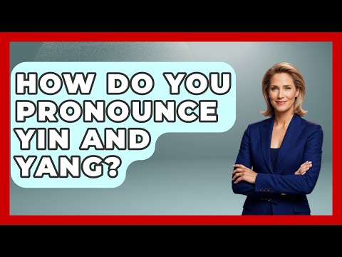 How Do You Pronounce Yin And Yang? - China Cultural Expedition