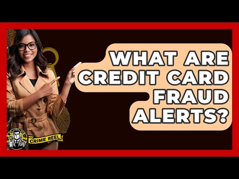 What Are Credit Card Fraud Alerts? - The Crime Reel