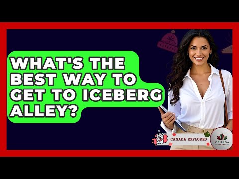 What's The Best Way To Get To Iceberg Alley? - Canada Explored