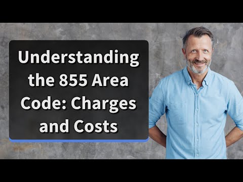 Understanding the 855 Area Code: Charges and Costs