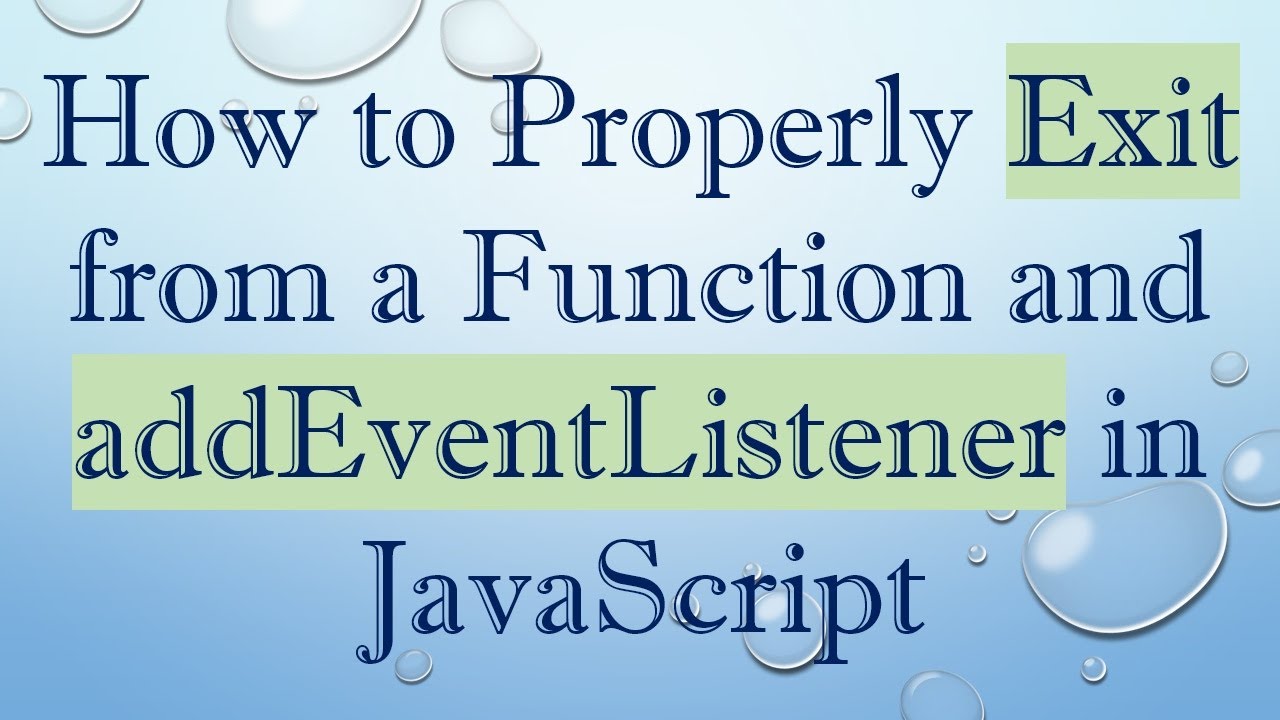How to Properly Exit from a Function and addEventListener in JavaScript