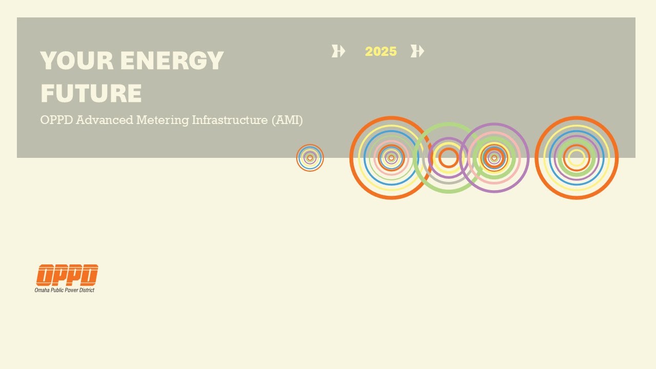 Your Energy Future — OPPD Advanced Metering Infrastructure AMI Webinar
