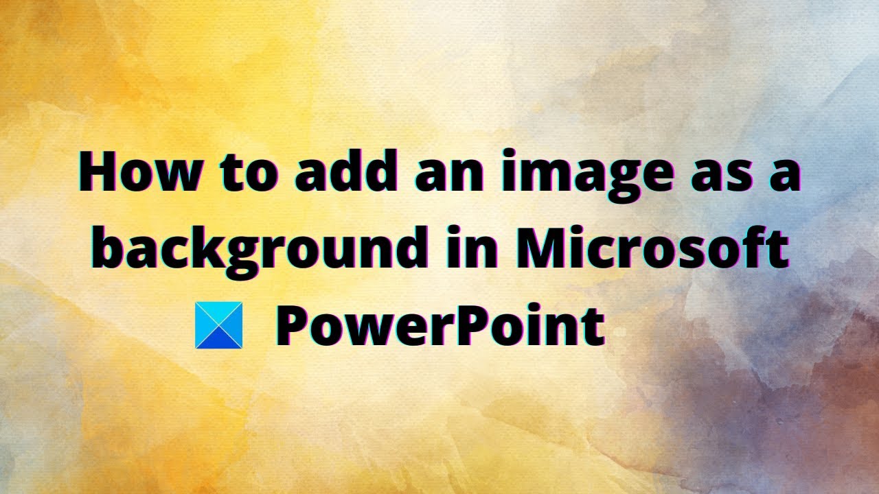 How to add an image as a background in Microsoft PowerPoint