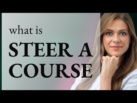 Steering Your Way Through English: Understanding "Steer a Course"