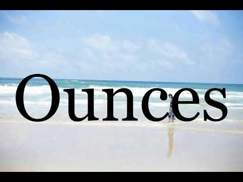 How To Pronounce Ounces🌈🌈🌈🌈🌈🌈Pronunciation Of Ounces