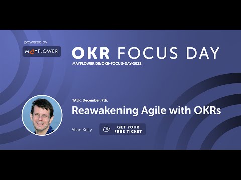 Reawakening Agile with OKRs | OKR Focus Day 2022