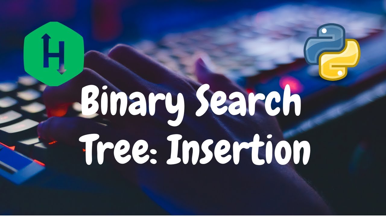 128 - Binary Search Tree: Insertion | Trees | Hackerrank Solution | Python