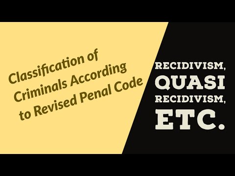 Classification of Criminals According to Revised Penal Code (Recidivism, Quasi recidivism, etc.)