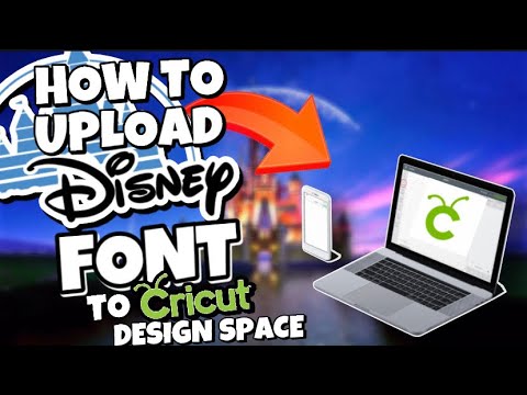 How To Upload Disney Font to Cricut Design Space