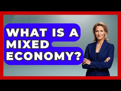 What Is A Mixed Economy? - Learn About Economics