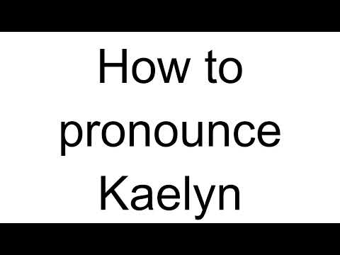 How to Pronounce Kaelyn (English)