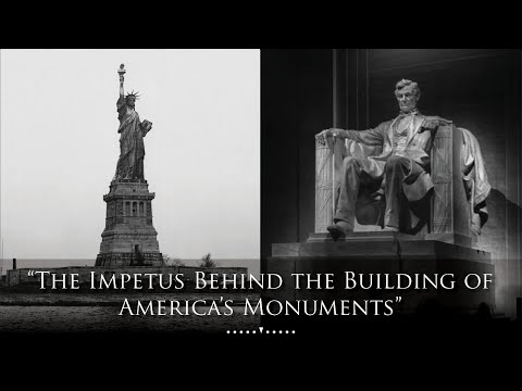 The Impetus Behind the Building of America’s Monuments