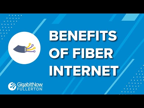 GigabitNow Fullerton - Benefits of Fiber Internet
