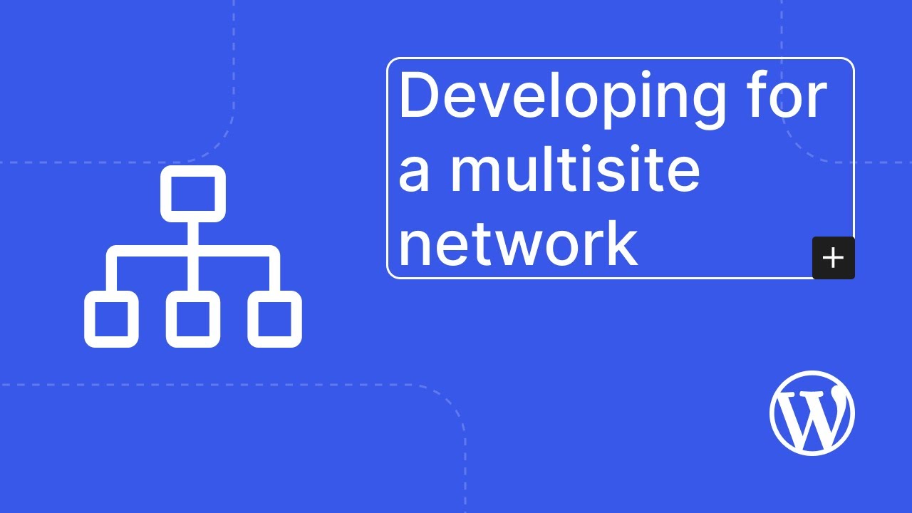 Developing for a multisite network