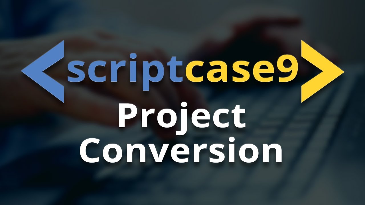 Scriptcase 9 - Project Conversion