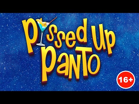 P*ssed Up Panto - Coming to a theatre near you!