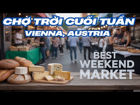 TRỜI TÂY CHỢ CUỐI TUẦN ĐÔNG ĐÚC - NHIỀU MÓN NGON | Discover Vienna's SECRET Weekend Market!