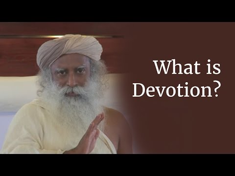What is Devotion? | Sadhguru